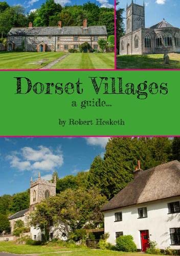 Dorset Villages - a guide: Amazon.co.uk: Hesketh, Robert: 9781838466831 ...