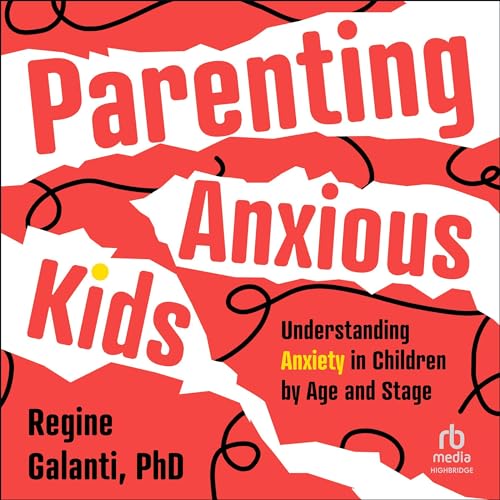 Amazon.com: Parenting Anxious Kids: Understanding Anxiety in Children ...