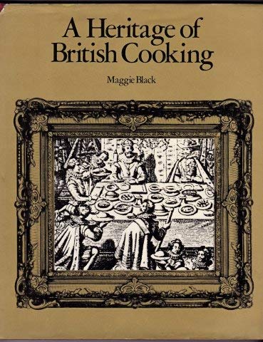 A Heritage of British Cooking. : Black, Maggie.: Amazon.co.uk: Books