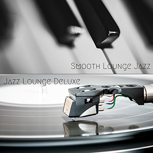 Play Smooth Lounge Jazz by Jazz Lounge Deluxe on Amazon Music