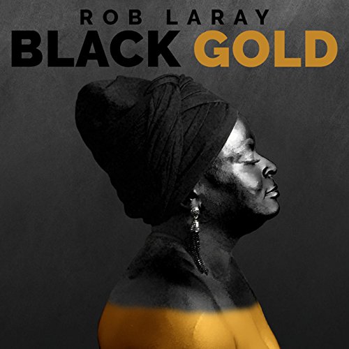 Amazon.com: Black Gold : Rob LaRay: Digital Music