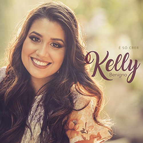 Amazon MusicでKelly Benigno & GRAÇA MUSICのÉ Só Crerを再生する
