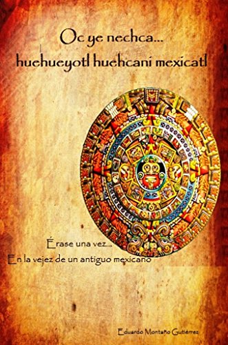 Oc ye nechca... huehueyotl huehcani mexicatl (Érase una vez... en la ...