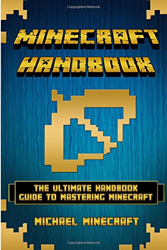 Minecraft: Minecraft Handbook: the Ultimate Handbook Guide to Mastering ...