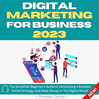 Amazon.com: Digital Marketing for Business 2023: The Simplified Beginner’s Guide to Developing a ...