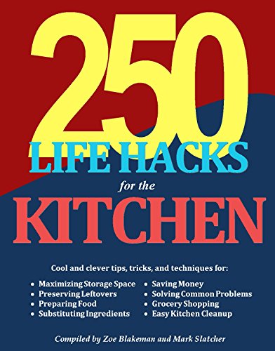 250 Life Hacks for the Kitchen eBook : Slatcher, Mark, Blakeman, Zoe ...