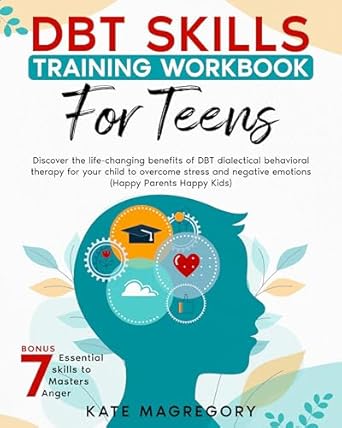 DBT Skills Training Workbook For Teens : Discover the life-changing ...