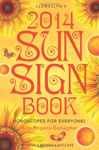 Llewellyn's 2014 Sun Sign Book: Horoscopes for Everyone!: Rogers ...