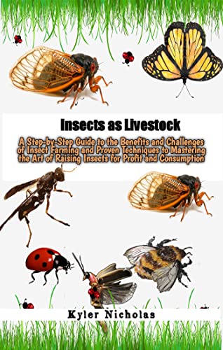 Insects as Livestock: A Step-by-Step Guide to the Benefits and ...