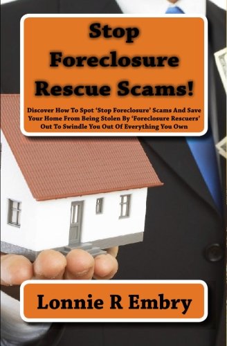 Stop Foreclosure Rescue Scams!: Discover How To Spot 'Stop Foreclosure ...