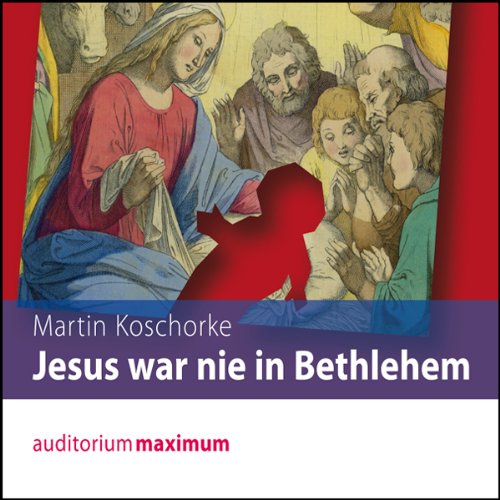 Jesus war nie in Bethlehem (Hörbuch-Download): Martin Koschorke, Axel ...