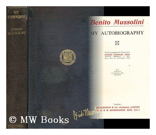 Benito Mussolini : my autobiography: MUSSOLINI Benito -: Books - Amazon.ca