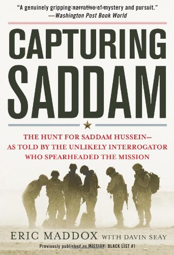 Capturing Saddam: The Hunt for Saddam Hussein-As Told by the Unlikely ...