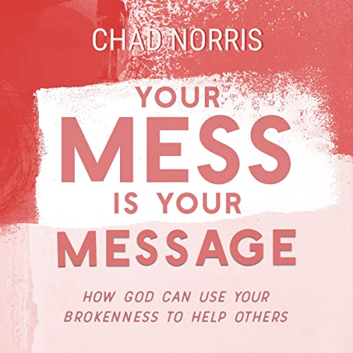 Amazon.com: Your Mess Is Your Message: How God Can Use Your Brokenness ...