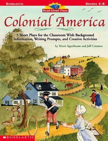 Colonial America (Read-Aloud Plays): Appelbaum, Marci, Cantanese, Jeff ...