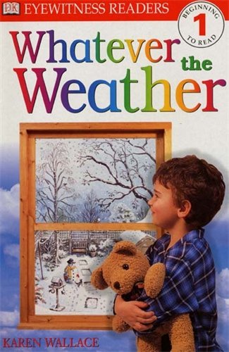 Whatever the Weather (DK Readers Level 1): Karen Wallace: 9780751359855 ...
