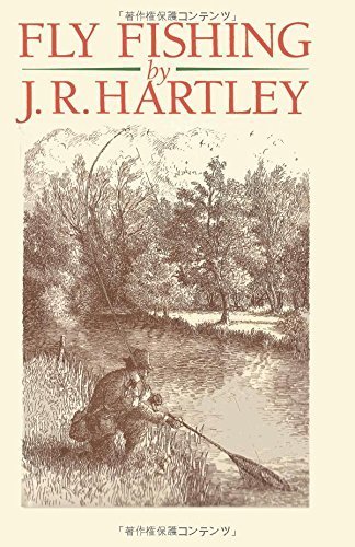 Fly Fishing: Memories of Angling Days by J. R. Hartley (2015-06-26): J ...