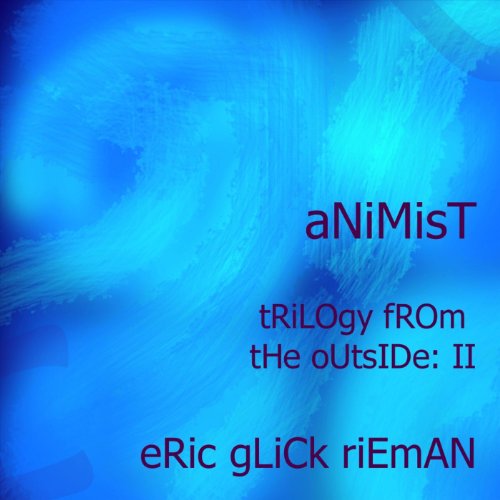 Amazon.com: Animist: Trilogy From The Outside II : Eric Glick Rieman: Digital Music