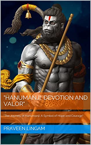 "Hanumanji: Devotion and Valor": "The Journey of Hanumanji: A Symbol of ...