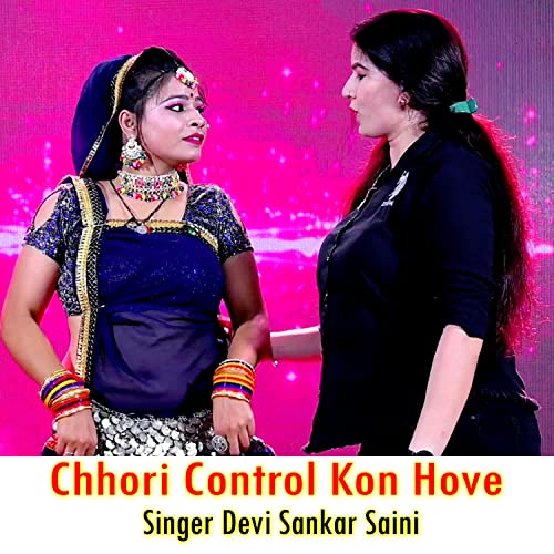 Play Chhori Control Kon Hove by Devi Sankar Saini on Amazon Music Unlimited