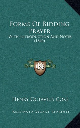 Forms Of Bidding Prayer: With Introduction And Notes (1840): Coxe ...