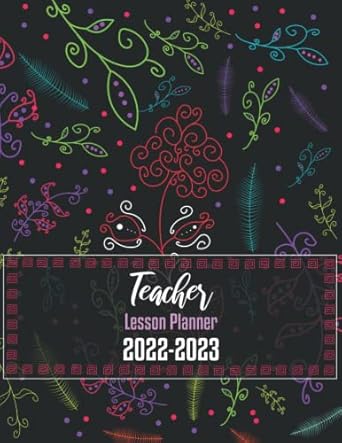 Teacher Lesson Planner 2022-2023: Flowers Cover, 2022-2023 Teacher ...