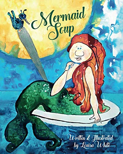 Amazon.com: Mermaid Soup: 9781091759923: White, Louisa, White, Louisa ...