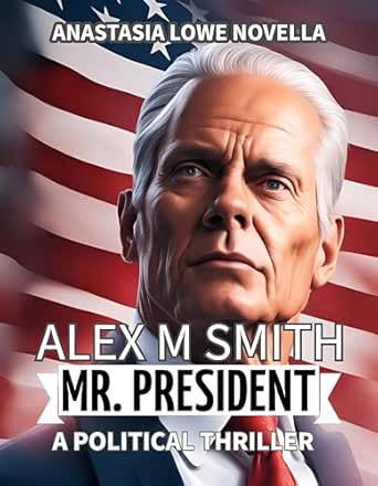Amazon.com: Mr. President : A Political Thriller (Anastasia Lowe Series ...