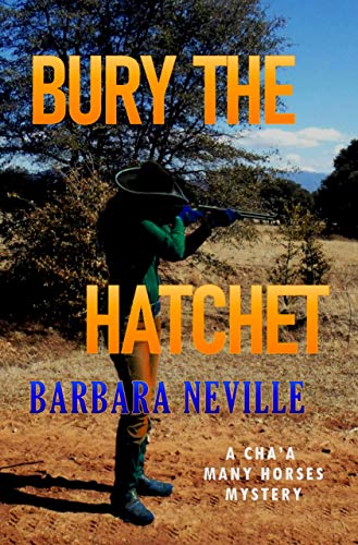 Bury the Hatchet (Cha'a Many Horses Book 4) eBook : Neville, Barbara ...