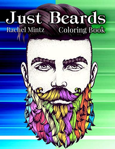 Just Beards - Coloring Book: Bearded Men, Hipsters, Tough Guys, Groomed ...