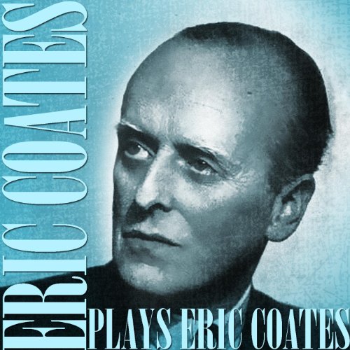 Amazon Musicでエリック・コーツのPlays Eric Coatesを再生する