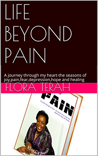 LIFE BEYOND PAIN: A journey through my heart-the seasons of joy,pain ...