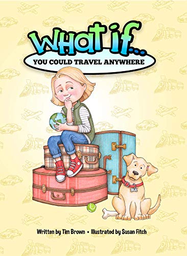 What If You Could Travel Anywhere? (What If Book Series 2) - Kindle ...