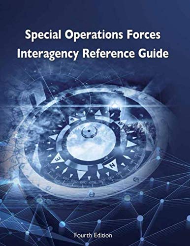 Special Operations Forces Interagency Reference Guide, Fourth Edition ...