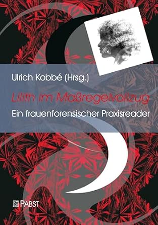 Amazon.fr - Lilith Im Massregelvollzug: Ein Frauenforensischer ...