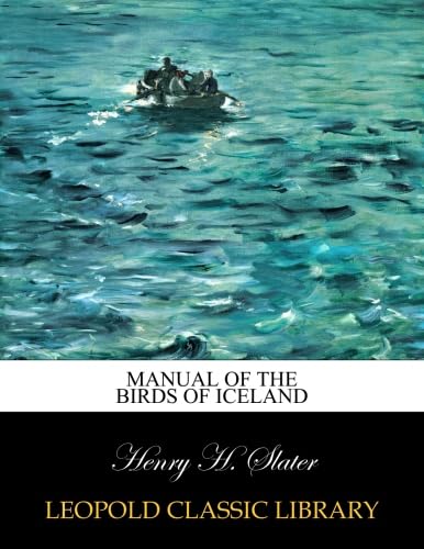 Manual of the birds of Iceland: Slater, Henry H.: Amazon.com: Books