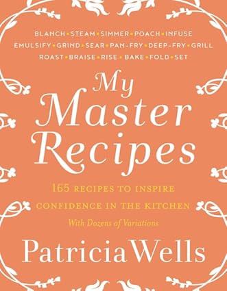 My Master Recipes: 165 Recipes to Inspire Confidence in the Kitchen ...