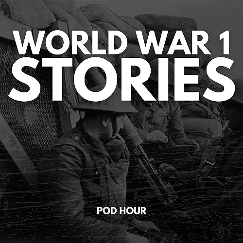 World War 1 Stories & Real Battles : Pod Hour: Amazon.co.uk: Audible ...