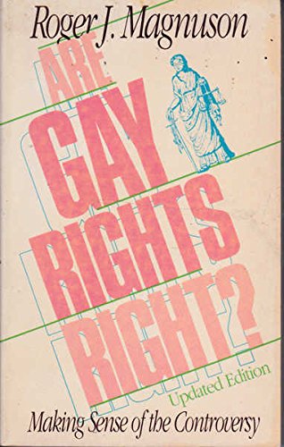 Are Gay Rights, Right?: Making Sense of the Controversy: Magnuson ...