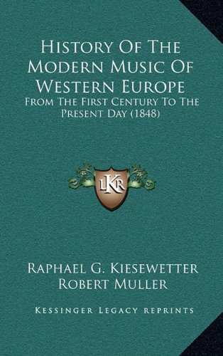 History Of The Modern Music Of Western Europe: From The First Century ...