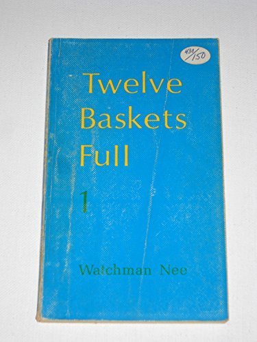 Twelve Baskets Full 1: Watchman Nee: Amazon.com: Books