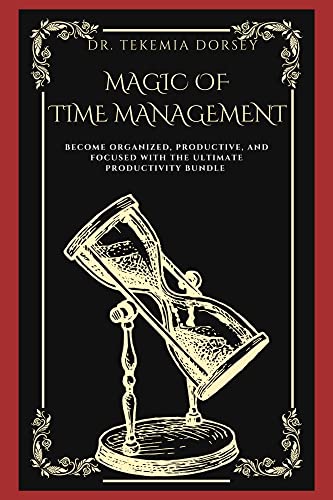 Amazon.com: Magic Of Time Management: Become Organized, Productive, and ...