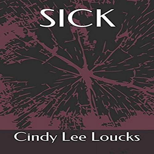 Amazon.com: Sick (Audible Audio Edition): Cindy Lee Loucks, Cate Luis ...