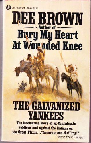 Galvanized Yankees: Dee Brown: Amazon.com: Books