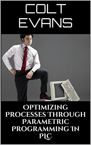 Optimizing Processes Through Parametric Programming In PLC, Evans, Colt, eBook - Amazon.com