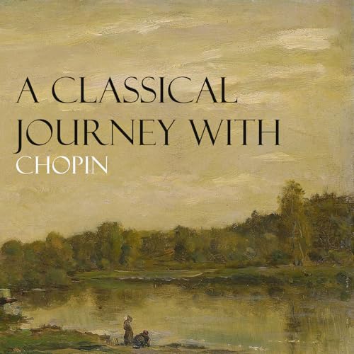 Play A Classical Journey with Chopin by Frédéric Chopin on Amazon Music