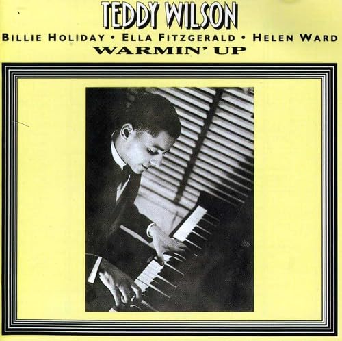 Teddy Wilson, Billie Holiday, Ella Fitzgerald, Helen Ward - Warmin' Up ...