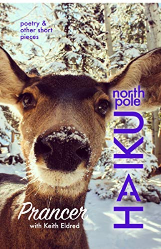 Amazon.com: Prancer: Poetry & Other Short Pieces (NORTH POLE HAIKU Book ...
