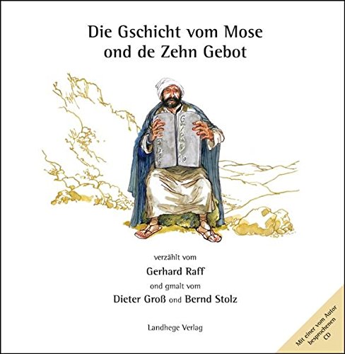 Die Gschicht vom Mose ond de Zehn Gebot: Verzählt vom Gerhard Raff ond ...