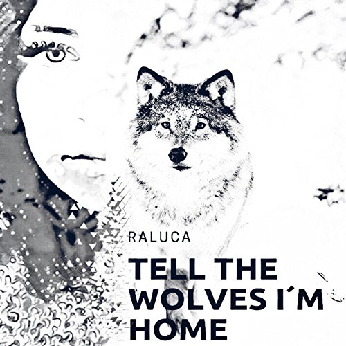 Tell the Wolves I'm Home by Raluca on Amazon Music - Amazon.com